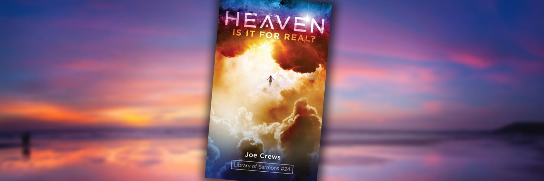 Heaven: Is It For Real? - Amazing Facts