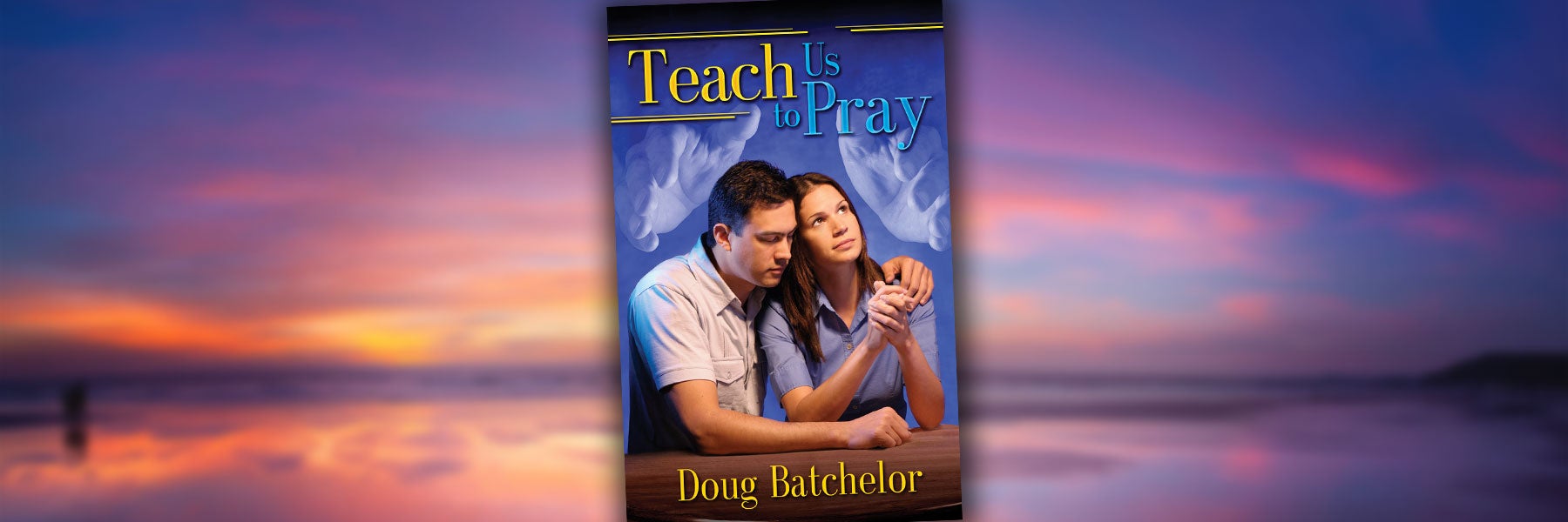 Discipleship and Prayer - Amazing Facts